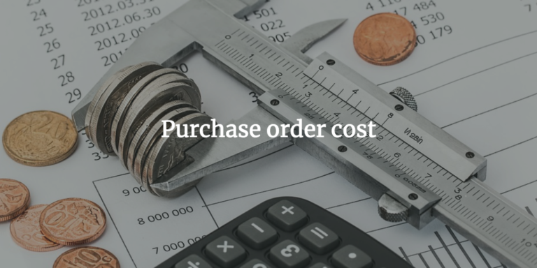 Purchase order cost - Benchmarks and how to calculate your own